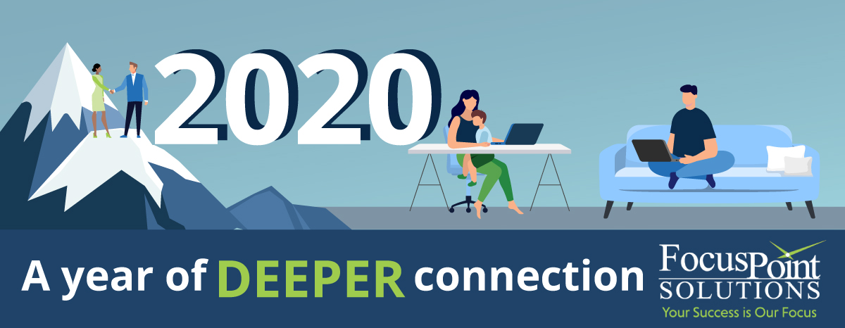 2020: A Year of Deeper Connection | FocusPoint Solutions
